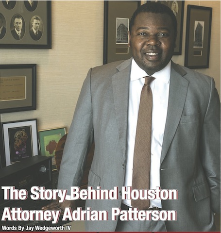 The Story Behind Houston Attorney Adrian Patterson | Houston Style ...