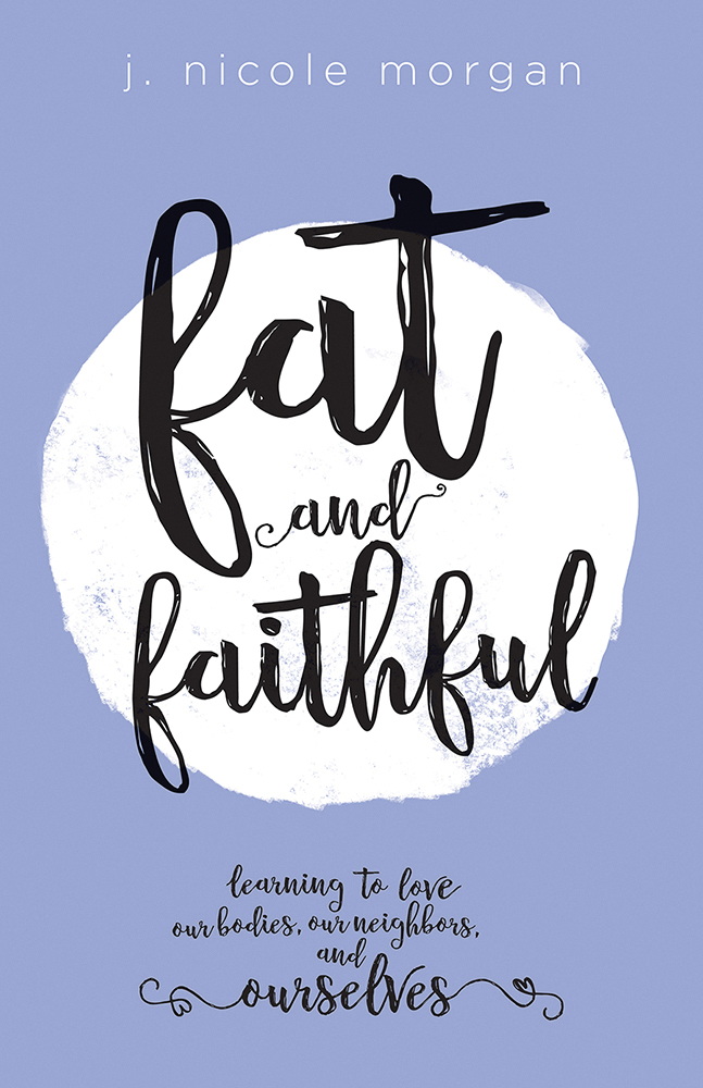 ‘Fat and Faithful’: New book probes spirituality of body image ...