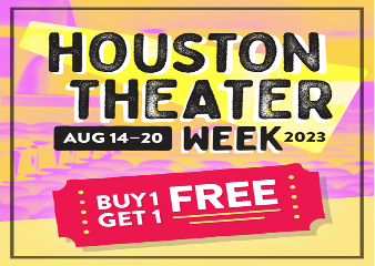 Buy One, Get One FREE tickets on sale now for Houston Theater Week 2023 ...
