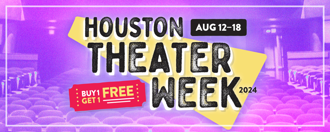 Hobby Center for the Performing Arts Celebrates Houston Theater Week ...