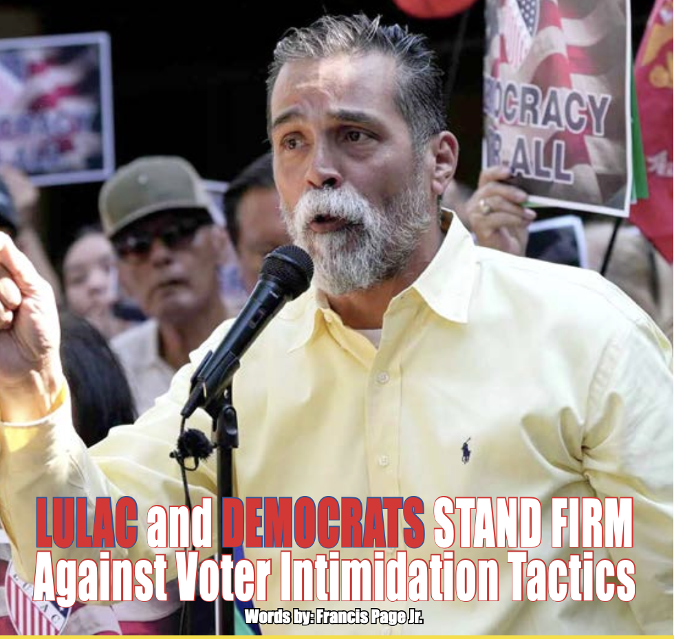 LULAC and Democrats Stand Firm Against Voter Intimidation Tactics ...